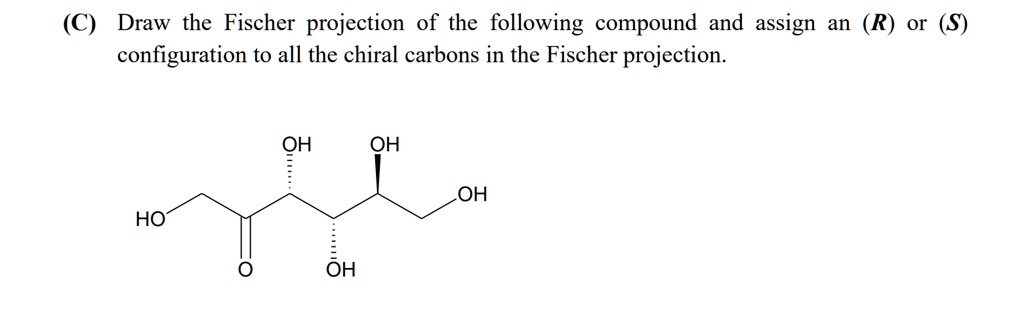 SOLVED: Draw the Fischer projection of the following compound and ...