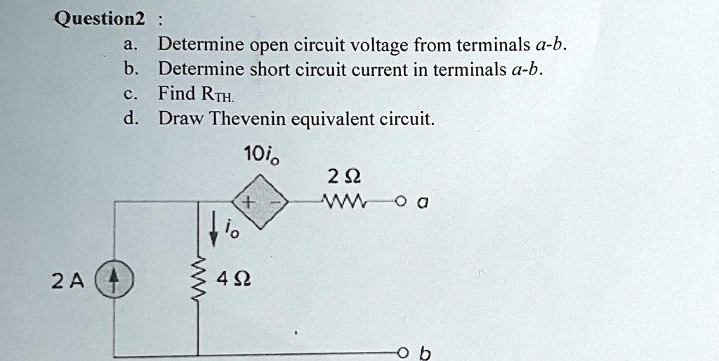 SOLVED: Question 2: a. Determine open circuit voltage from terminals a-b. b. Determine short ...