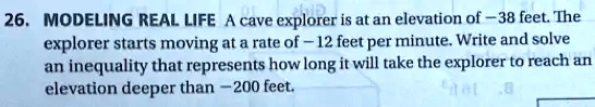 26. MODELING REAL LIFE cave explorer is atan elevation of 38 feet: The ...
