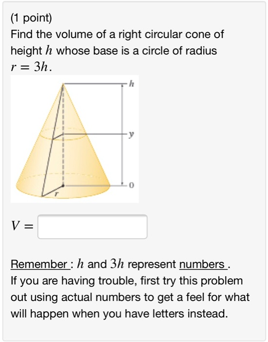 SOLVED: point) Find the volume of a right circular cone of height h whose base is a circle of ...