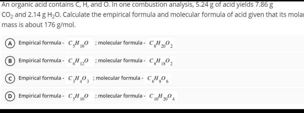 SOLVED: An organic acid contains C, H, and O. In one combustion ...