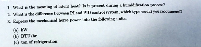 SOLVED: 1. What is the meaning of latent heat? Is it present during a humidification process? 2 ...
