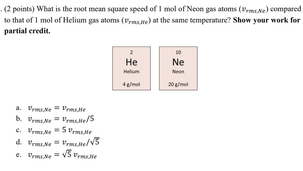 SOLVED: (2 points) What is the root mean square speed of 1 mol of Neon ...