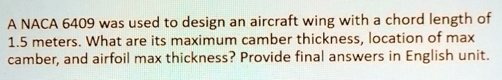 Please show me the solution A NACA 6409 was used to design an aircraft ...