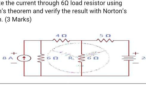 [GET ANSWER] ce the current through 6Ωload resistor using n's theorem and verify the result with ...