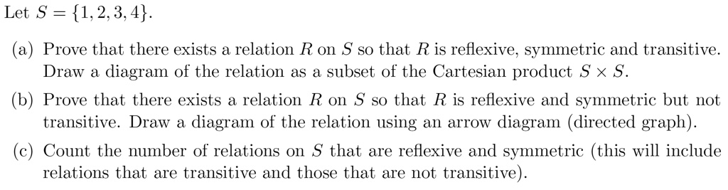 SOLVED: Let S = 1,2,3,4. Prove that there exists a relation R on S so that R is reflexive ...