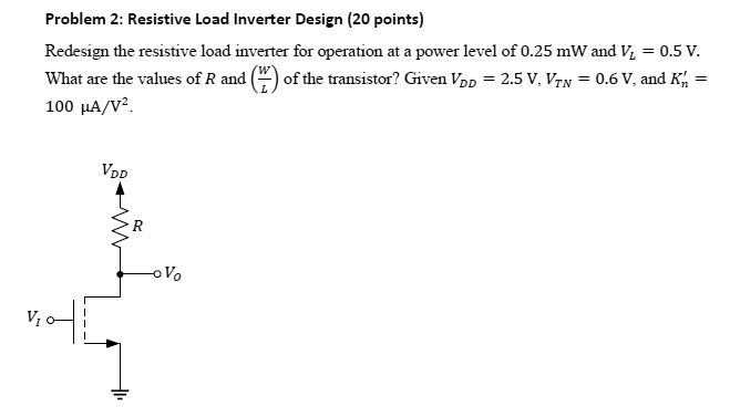 SOLVED: Problem 2: Resistive Load Inverter Design (20 points) Redesign ...