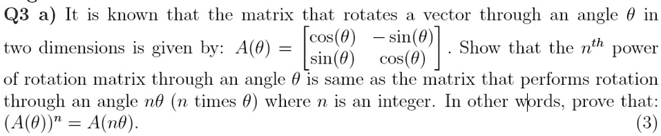 SOLVED: Q3 a) It is known that the matrix that rotates a vector through ...