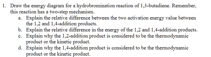 SOLVED: Draw the energy diagram for a hydrobromination reaction of 1,3 ...
