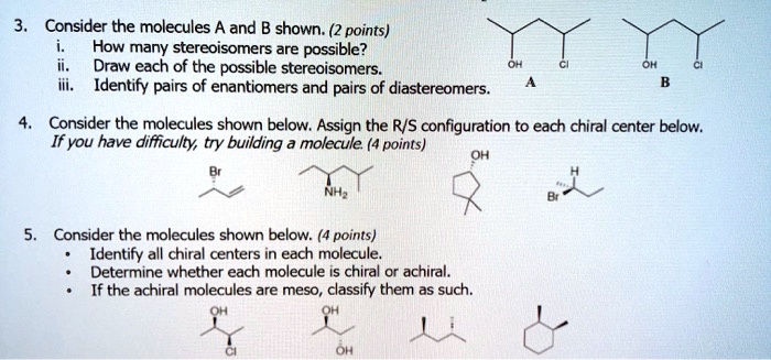 consider the molecules a and b shown 2 points how many stereoisomers are possible draw each of ...