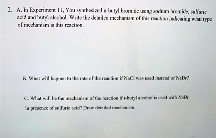 2. A. In Experiment 11, You synthesized n-butyl bromide using sodium ...