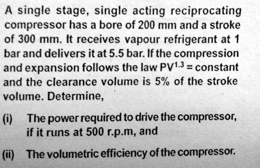 SOLVED: A single-stage, single-acting reciprocating compressor has a ...
