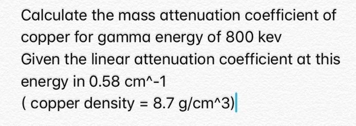 Calculate the mass attenuation coefficient of copper for gamma energy ...