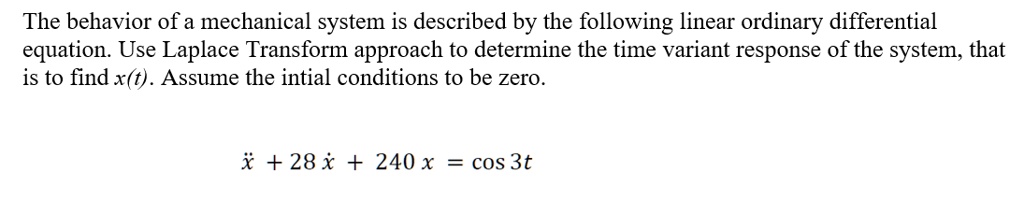 SOLVED: The behavior of a mechanical system is described by the ...