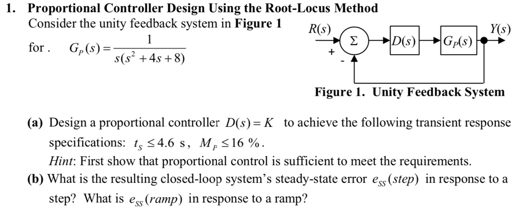 1. Proportional Controller Design Using the Root-Locus Method Consider the unity feedback system ...