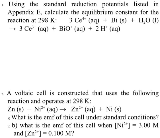SOLVED:Using the standard reduction potentials listed in Appendix E, calculate the equilibrium ...