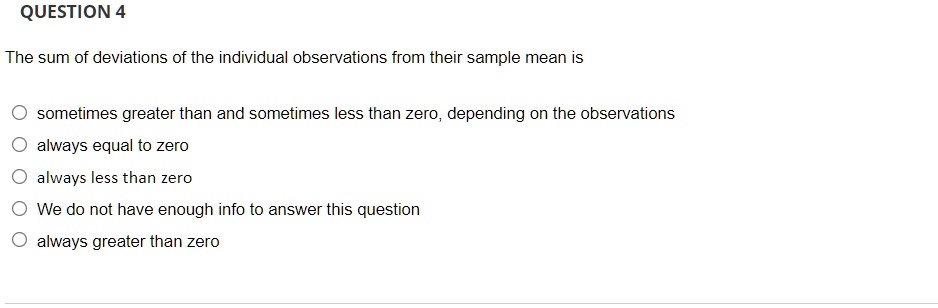 SOLVED: QUESTION 4 The sum of deviations of the individual observations from their sample mean ...