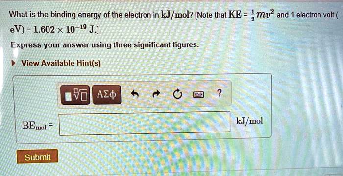 what is the binding energy of the electron in kj mol note that ke smv and 1 electron volt ev ...