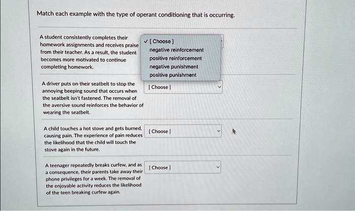Match each example with the type of operant conditioning that is occurring. A student ...