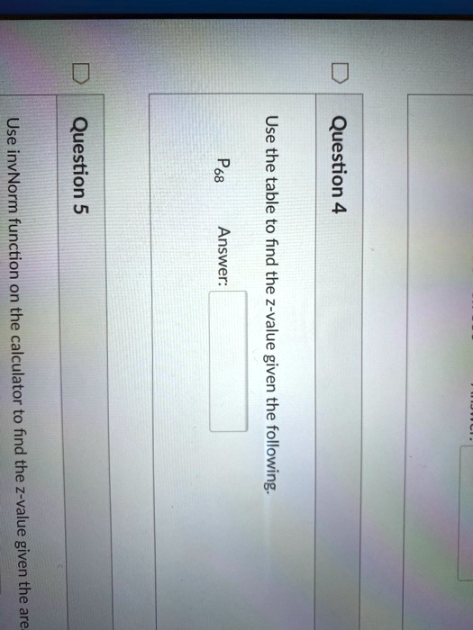 SOLVED:Use the Question 4 table 01 Answer: find the Z-value given the following: Use Question ...