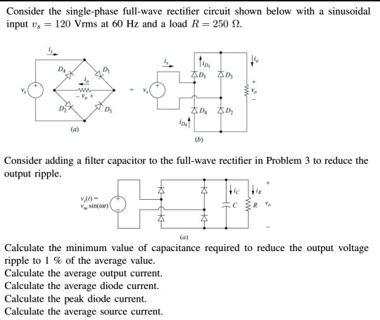 SOLVED: Consider the single-phase full-wave rectifier circuit shown below with a sinusoidal ...