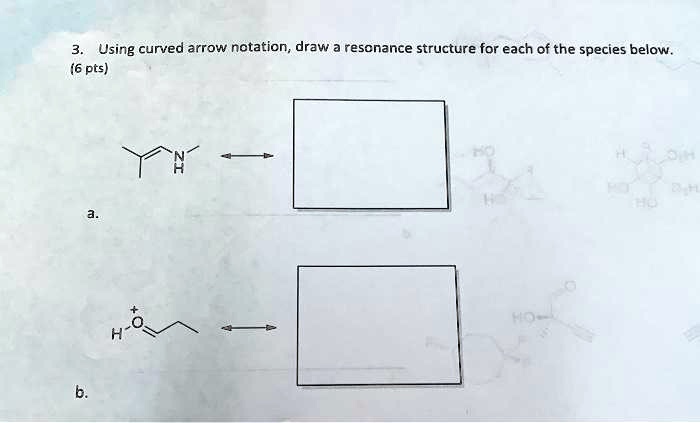 SOLVED: Using curved arrow notation; draw resonance structure for each ... SOLVED: Using curved arrow notation; draw resonance structure for each ...