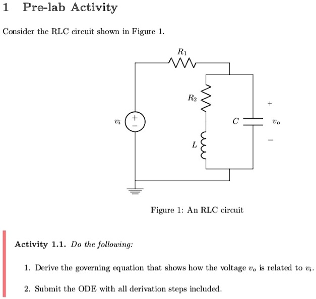 1 Pre-lab Activity Consider the RLC circuit shown in Figure 1. R1 R2 ...