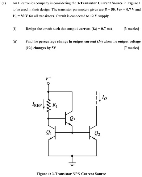 SOLVED: An electronics company is considering the 3-Transistor Current Source in Figure 1 to be ...