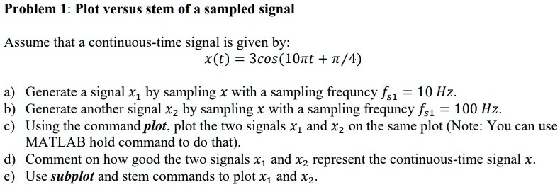 Solved Using Matlab Problem 1 Plot Versus Stem Of A Sampled Signal Assume That A Continuous