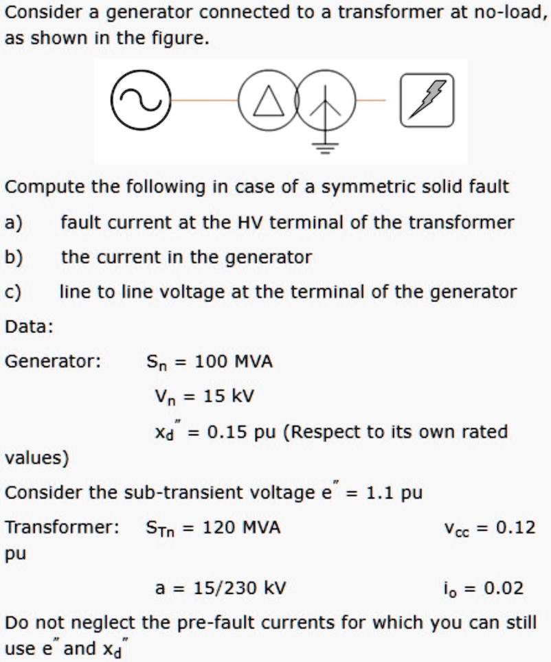 SOLVED: Please solve with steps. Consider a generator connected to a transformer at no-load as ...