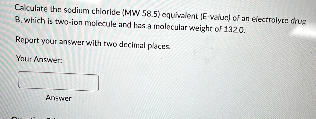 Calculate the sodium chloride (MW 58.5) equivalent (E-value) of an ...