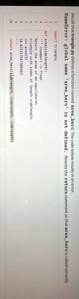 Recall that triangle.py defines a function named areahero. The code below results in an error ...