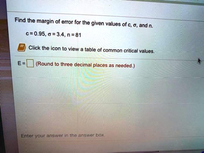 find the margin of error for the given values of c 0and n c095034n 81 click the icon to view a ...
