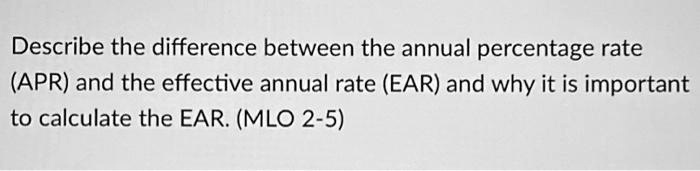Describe the difference between the annual percentage rate (APR) and ...