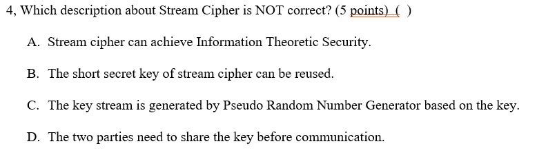 4 which description about stream cipher is not correct 5 points streamn ...