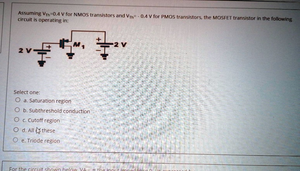 SOLVED: Assuming VTh=0.4V for NMOS transistors and Vm=-0.4 V for PMOS transistors, the MOSFET ...