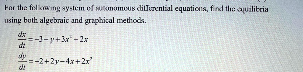 SOLVED: For the following system of autonomous differential equations ...