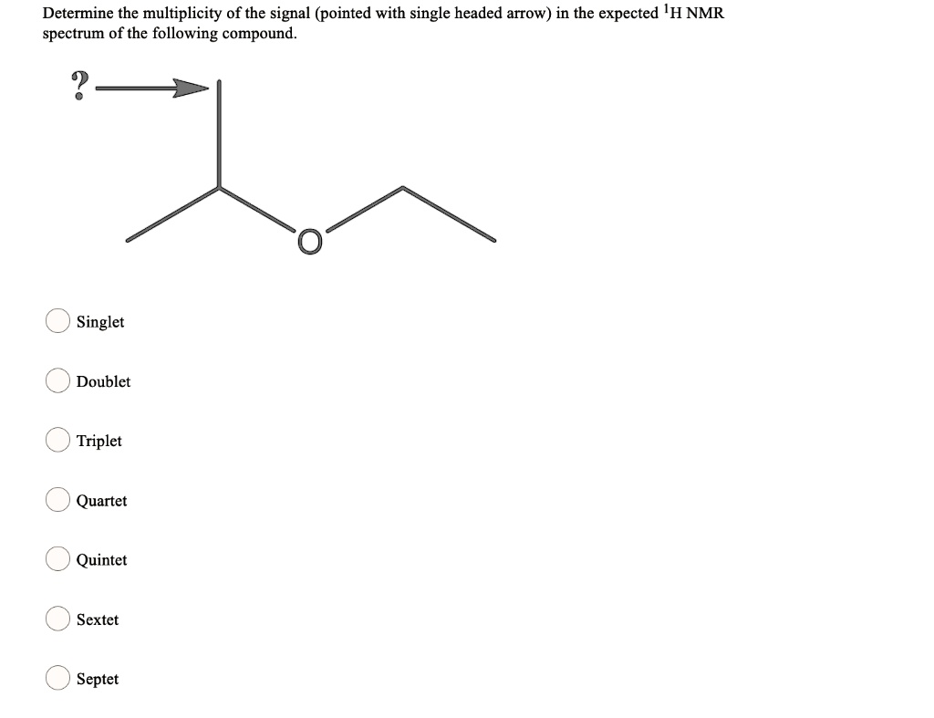 SOLVED: Determine the multiplicity of the signal (pointed with a single ...