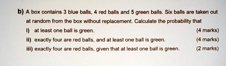 SOLVED: b) A box contains 3 blue balls, 4 red balls and 5 green balls ...