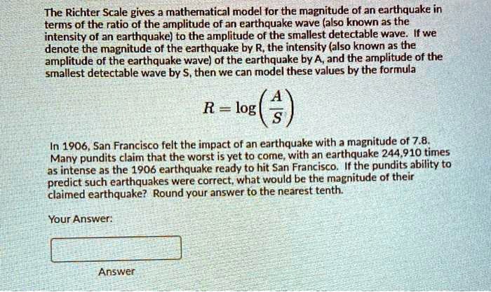 SOLVED: The Richter Scale gives a mathematical model for the magnitude of an earthquake in terms ...