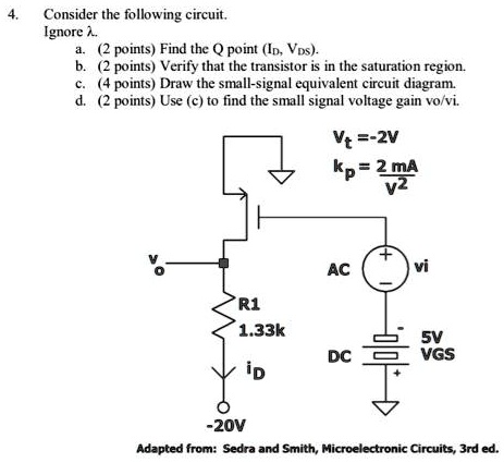 4. Consider the following circuit. Ignore λ. a. (2 points) Find the Q point (ID, VDS). b. (2 ...