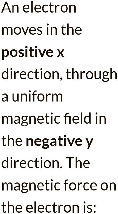 SOLVED: An electron moves in the positive x direction, through a ...