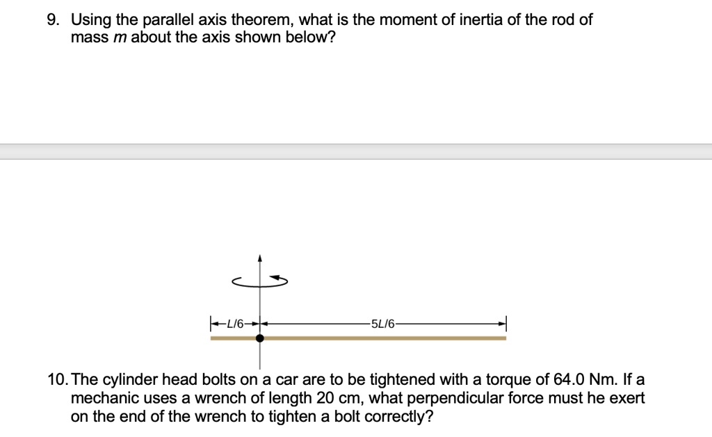 9. Using the parallel axis theorem, what is the moment of inertia of the rod of mass m about the ...
