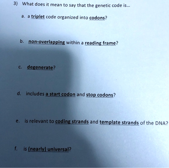 3) What does it mean to say that the genetic code is... a. a triplet code organized into codons ...