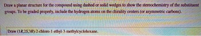 Draw a planar structure for the compound using dashed or...