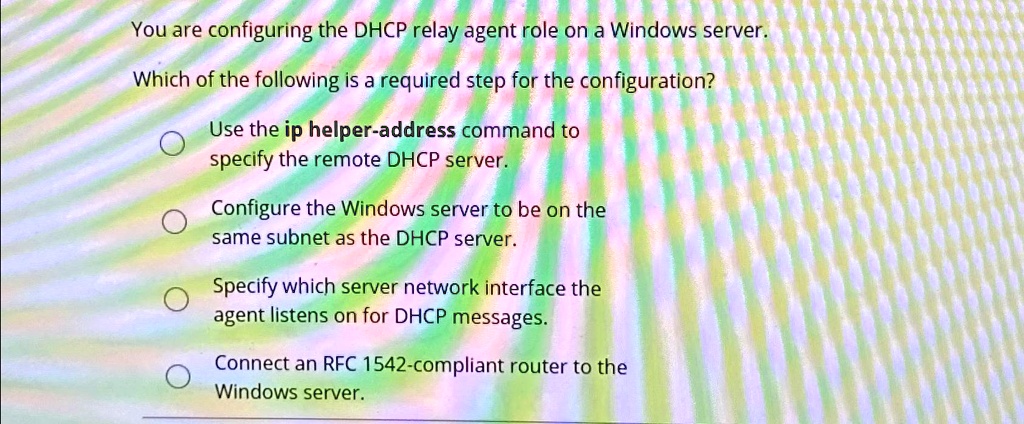 SOLVED: You are configuring the DHCP relay agent role on a Windows ...