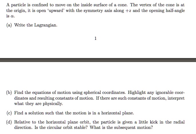 SOLVED: A particle is confined to move on the inside surface of a cone ...