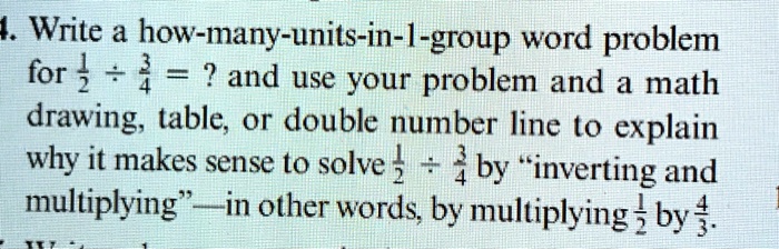 4. Write a how-many-units-in-1-group word problem for (1)/(2)÷(3)/(4 ...