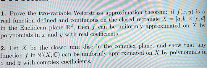 SOLVED:1. Prove the two-variable Weierstrass approximation theorem: if f(,u) is renl function ...