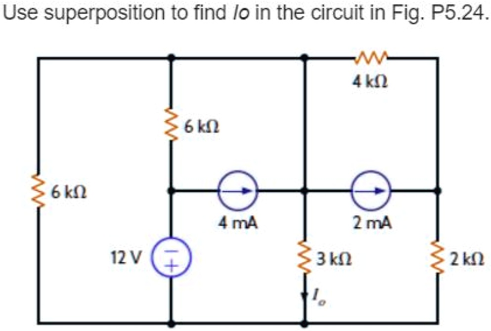 SOLVED: Use superposition to find lo in the circuit in Fig.P5.24. 4kÎ© 6kÎ© 6kÎ© 4mA 2mA 12V 3kÎ ...